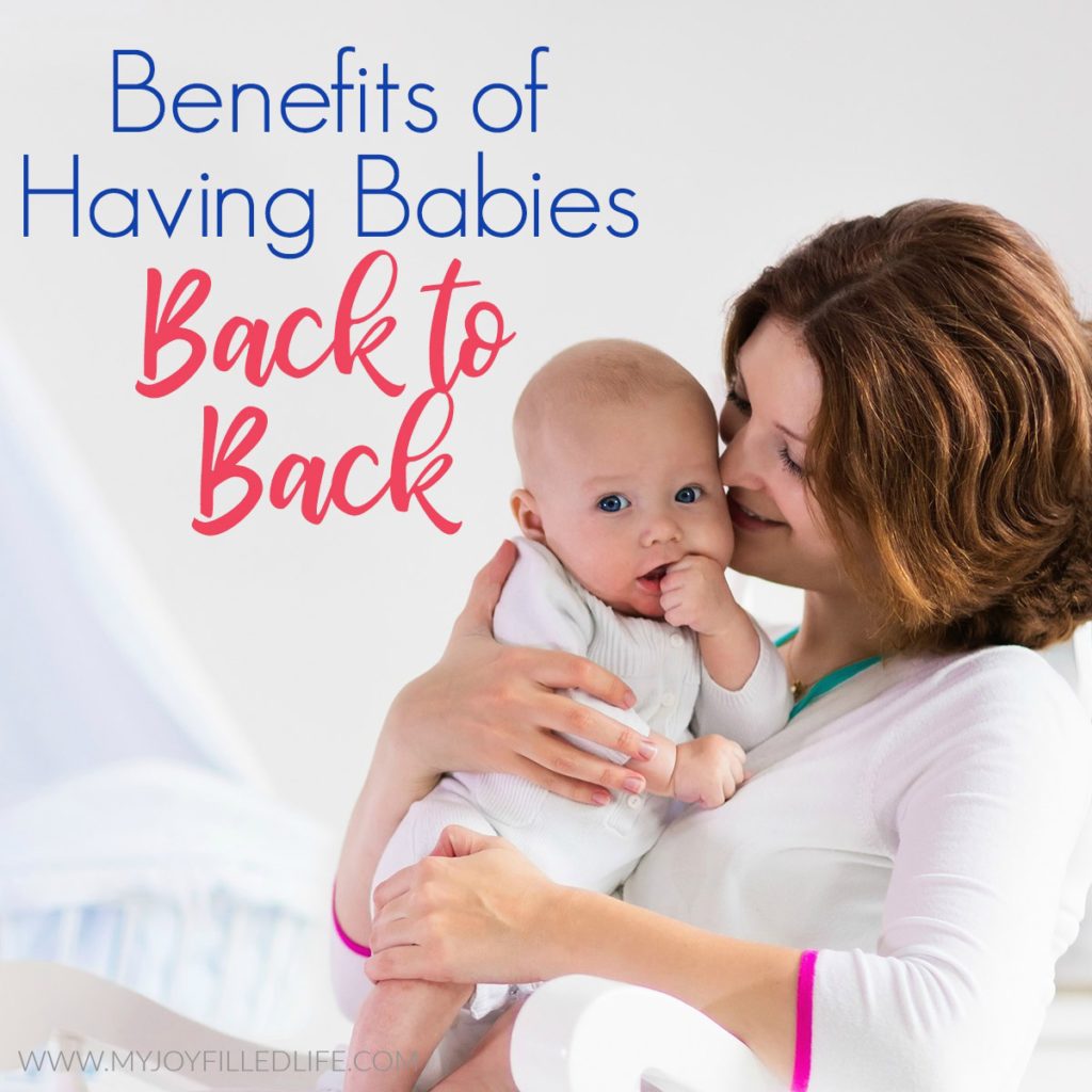 Benefits of Having Babies Back to Back square - My Joy-Filled Life