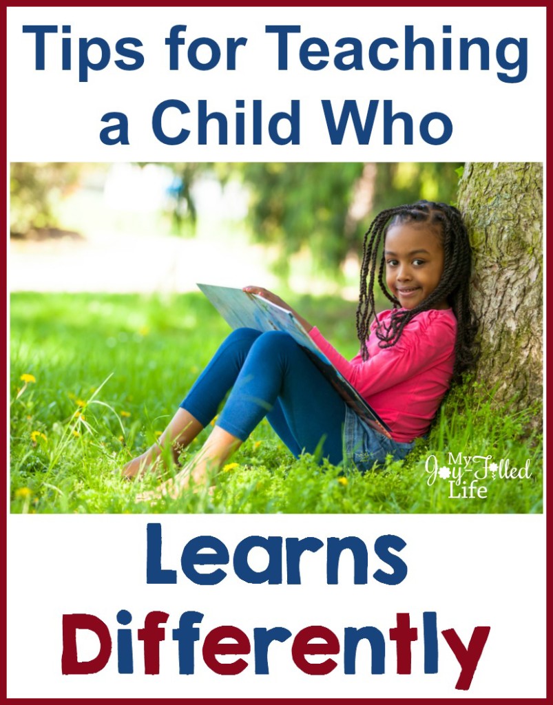 Tips for Teaching a Child Who Learns Differently - My Joy-Filled Life