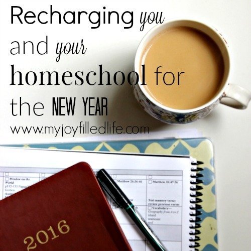 Recharging You and Your Homeschool for the New Year - My Joy-Filled Life