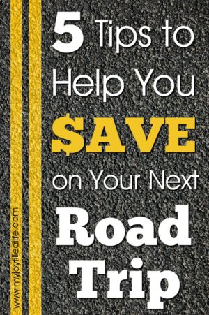 5 Tips to Help You Save on Your Next Road Trip - My Joy-Filled Life