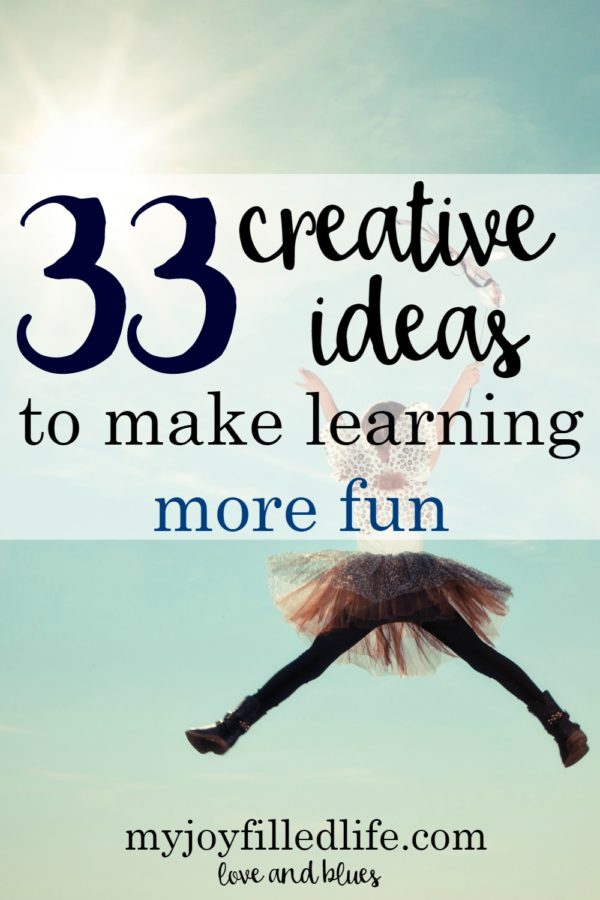 33 Creative Ideas To Make Learning More Fun - My Joy-Filled Life
