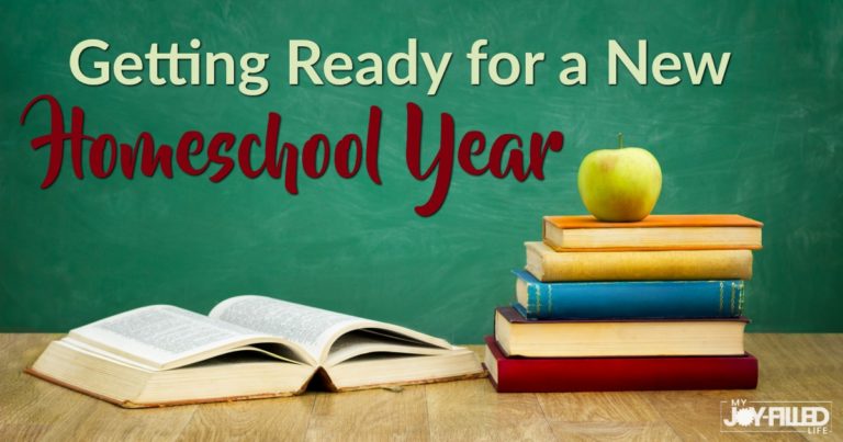 Getting Ready for a New Homeschool Year - My Joy-Filled Life