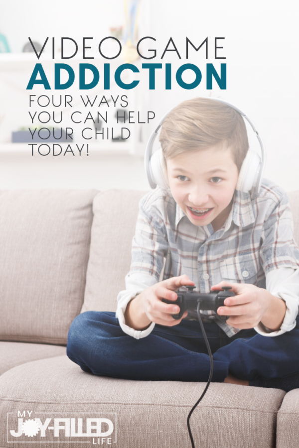 How to Help Your Child with a Video Game Addiction - My Joy-Filled Life