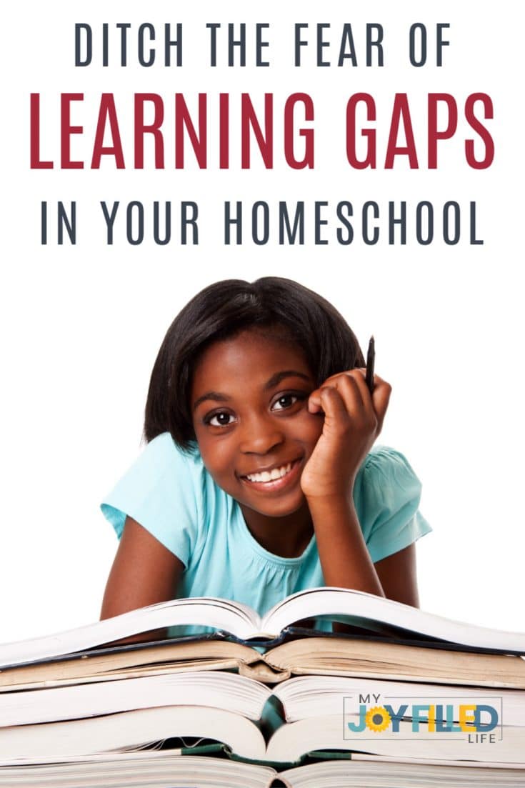 Ditch the Fear of Learning Gaps in your Homeschool