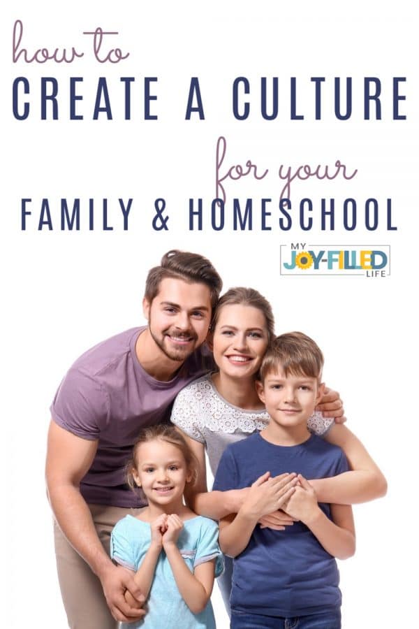 How to Create a Culture for Your Family & Homeschool