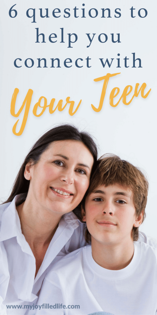 6 Questions to Help You Connect With Your Teen - My Joy-Filled Life