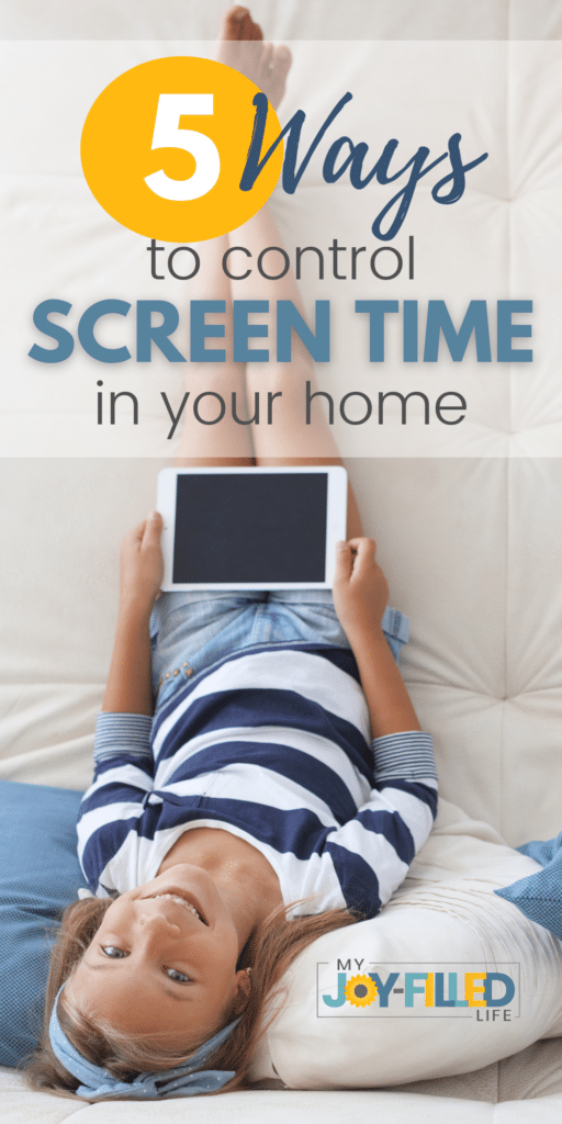 Five Ways to Control Screen Time in Your Home - My Joy-Filled Life